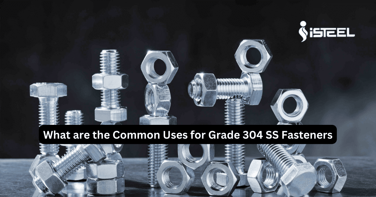 What are the Common Uses for Grade 304 SS Fasteners